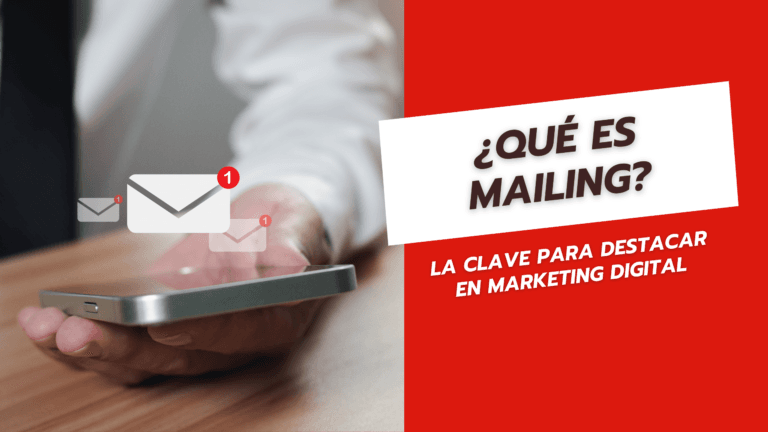 ¿Qué es mailing? La clave para destacar en marketing digital